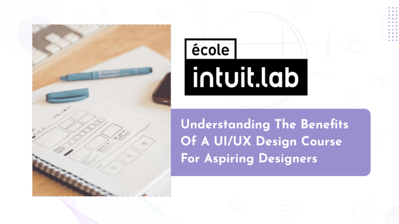 The Key Benefits of a UI/UX Design Course for Designers
